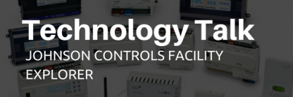 Technology Talk: Johnson Controls Facility Explorer | Tower Equipment ...